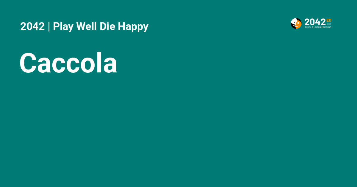 Caccola - 2042ᵉᵈ | play, learn & future