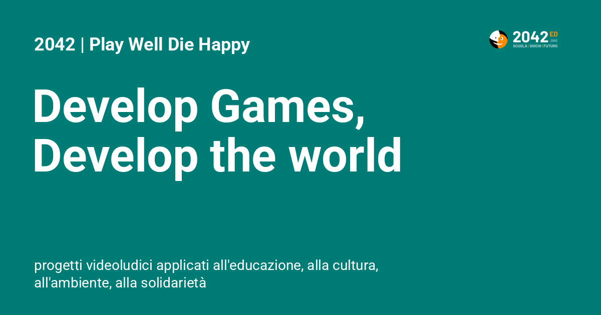 Develop Games, Develop the world - 2042 | Play Well Die Happy